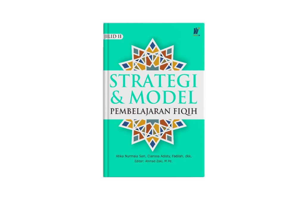 Strategi dan Model Pembelajaran Fiqih Jilid 2 Penulis : Atika Nurmala ...