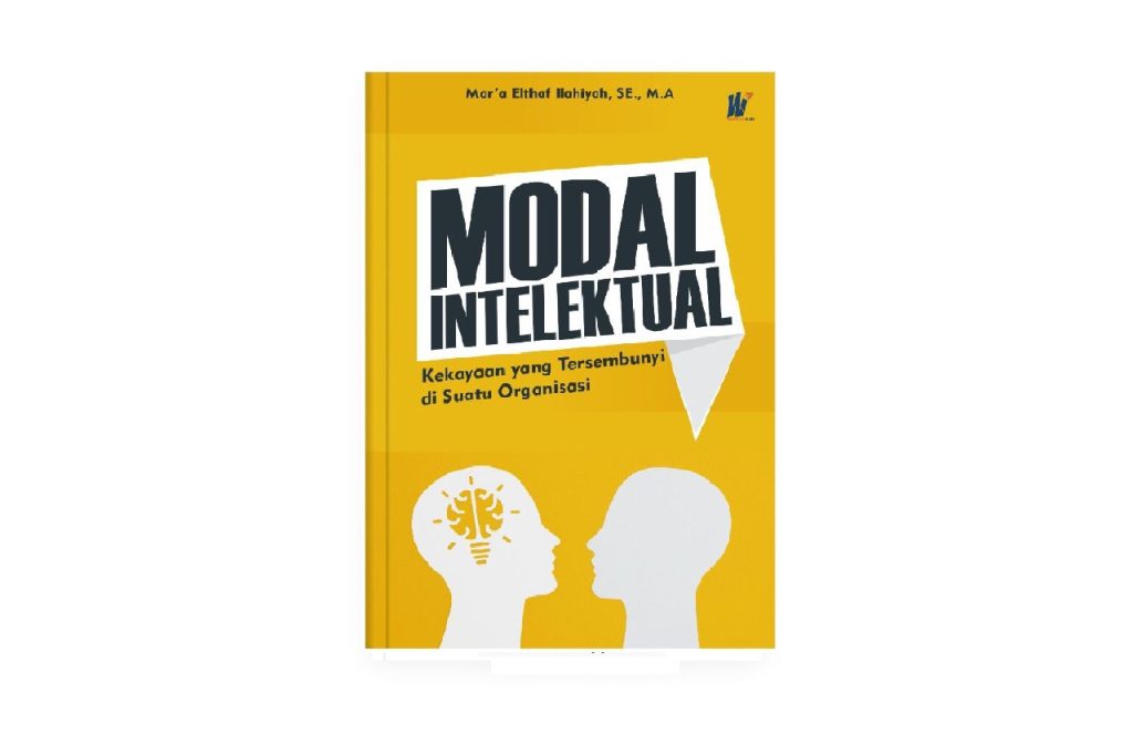 Modal Intelektual: Kekayaan yang Tersembunyi di Suatu Organisasi ...