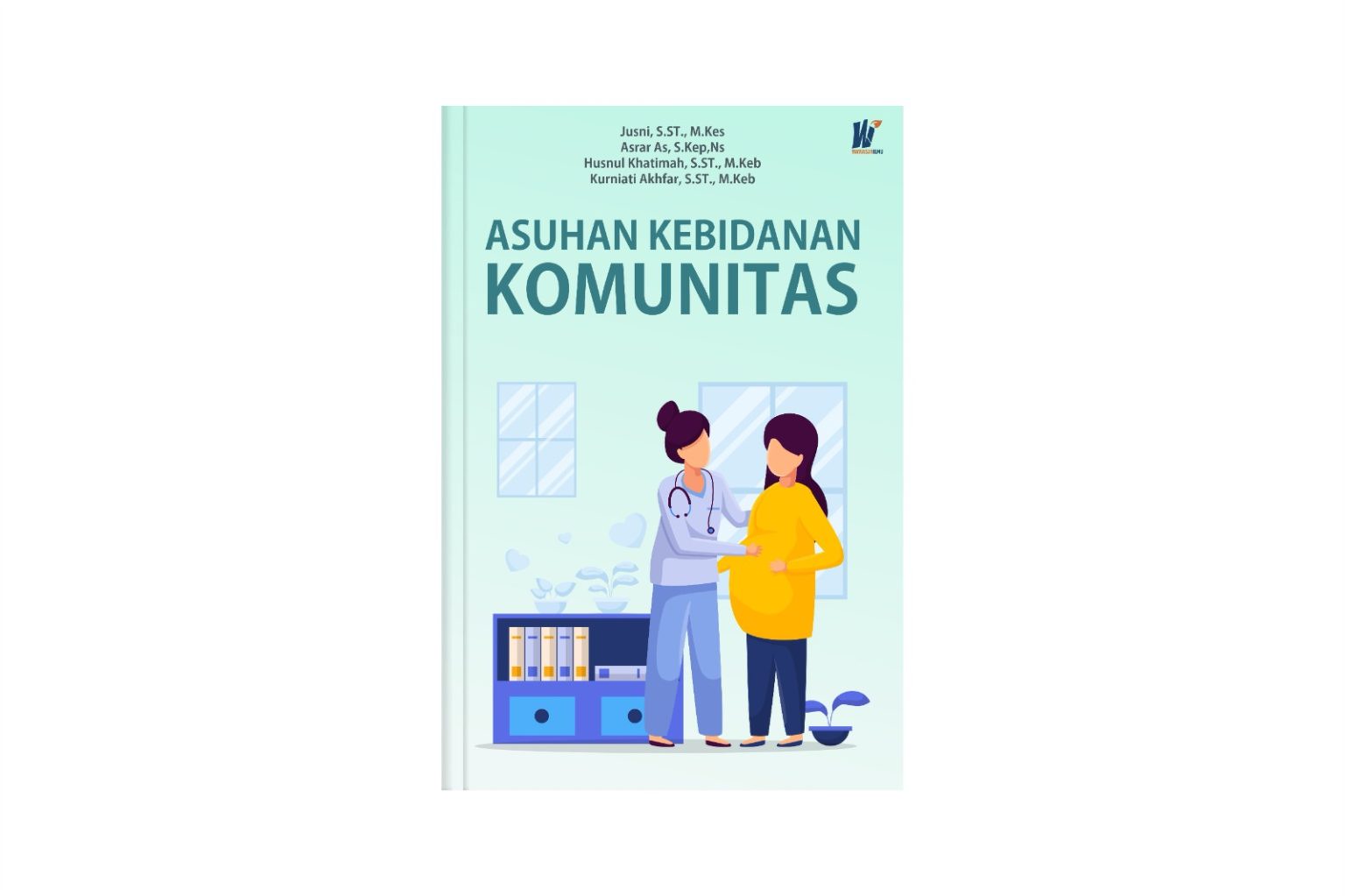 Asuhan Kebidanan Komunitas, Penulis : Jusni, S.ST., M.Kes, Asrar As, S ...