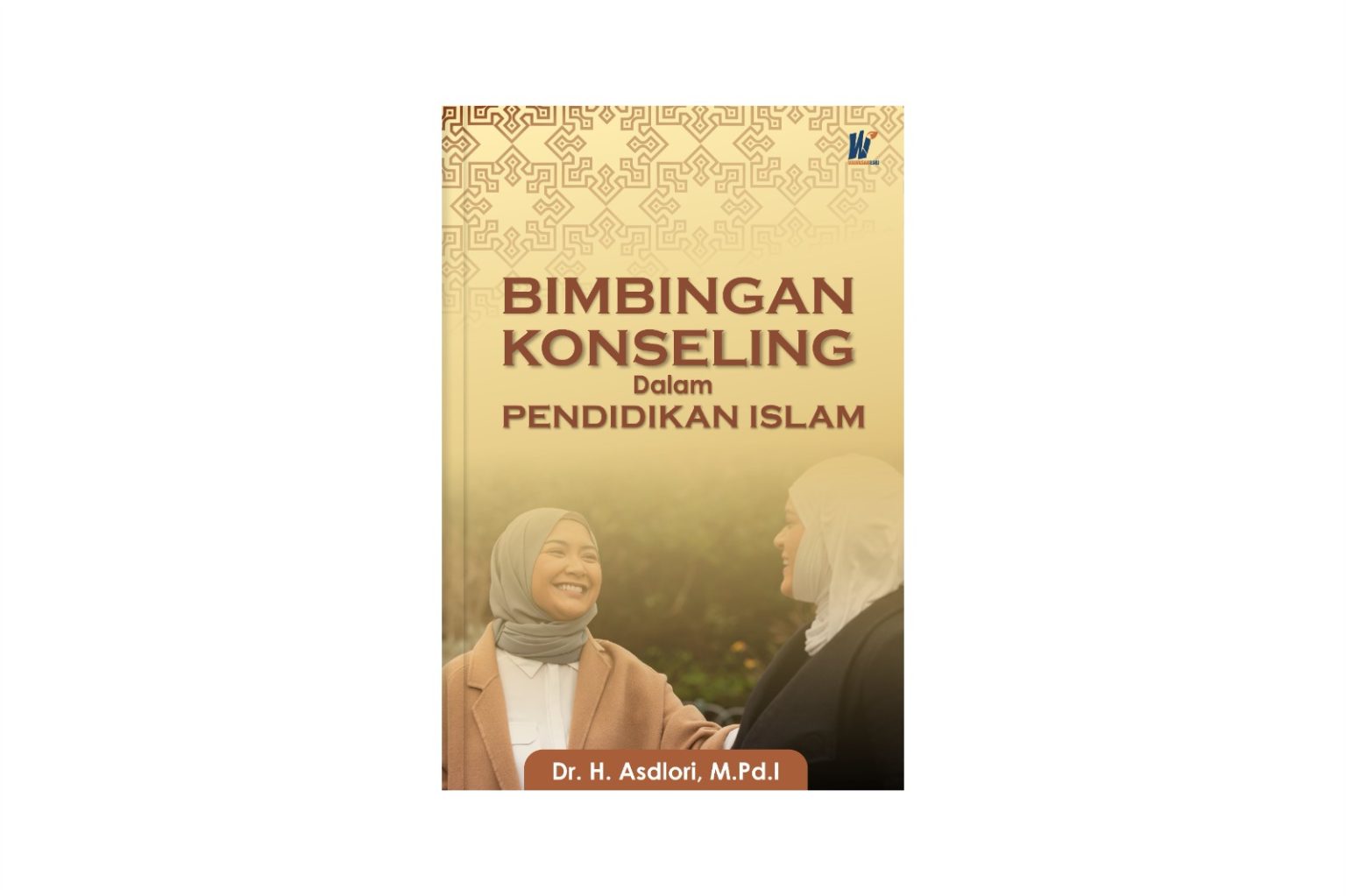 Bimbingan Konseling dalam Pendidikan Islam, Penulis : Dr. H. Asdlori, M.Pd.I. - Penerbit Wawasan ...