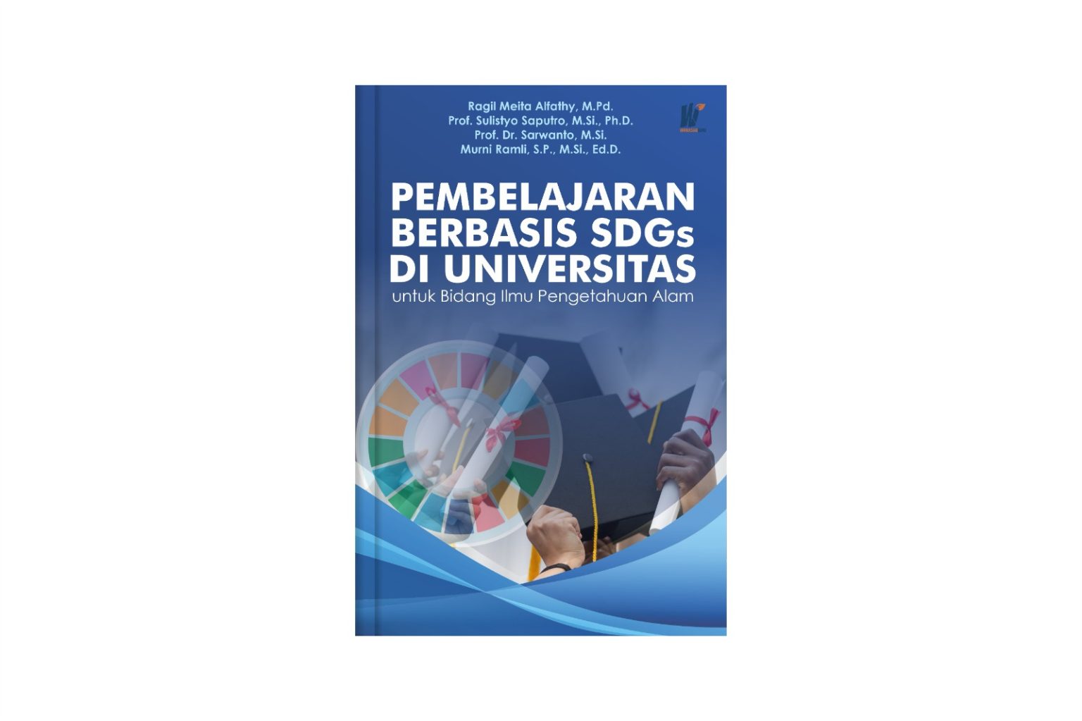 Pembelajaran Berbasis SDGs di Universitas untuk Bidang Ilmu Pengetahuan Alam Penulis : Ragil ...