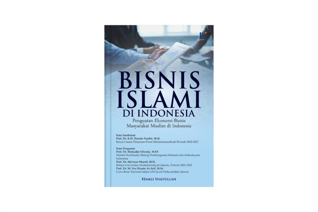 BISNIS ISLAMI DI INDONESIA: Penguatan Ekonomi-Bisnis Masyarakat Muslim ...