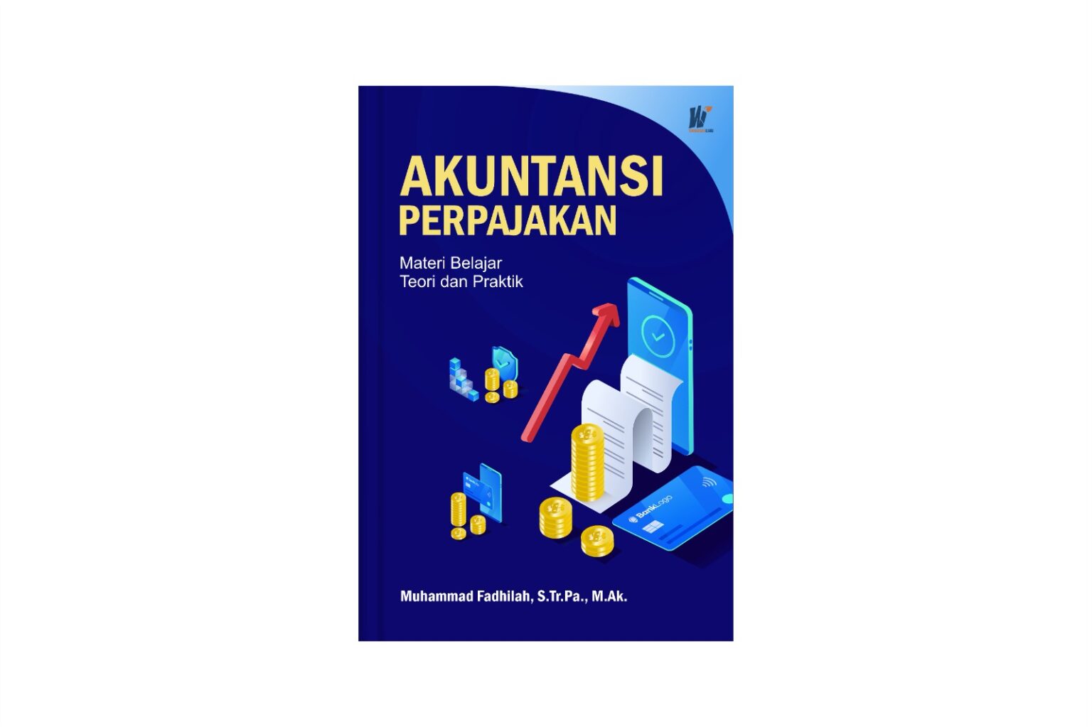 AKUNTANSI PERPAJAKAN : Materi Belajar Teori dan Praktik Penulis : Muhammad Fadhilah, S.Tr.Pa., M ...